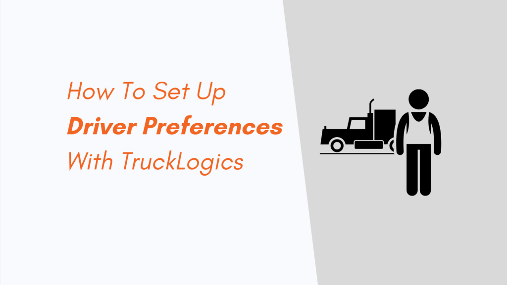 How To Set Up Driver Preferences With TruckLogics