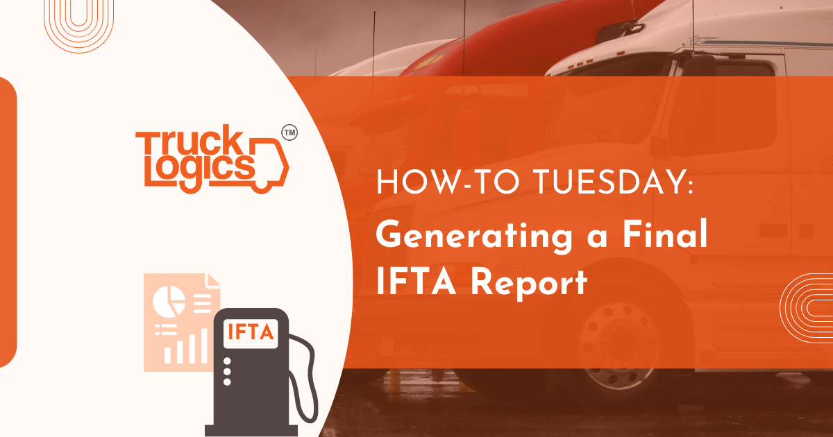 How-To Tuesday: Generating a Final IFTA Report with TruckLogics ...