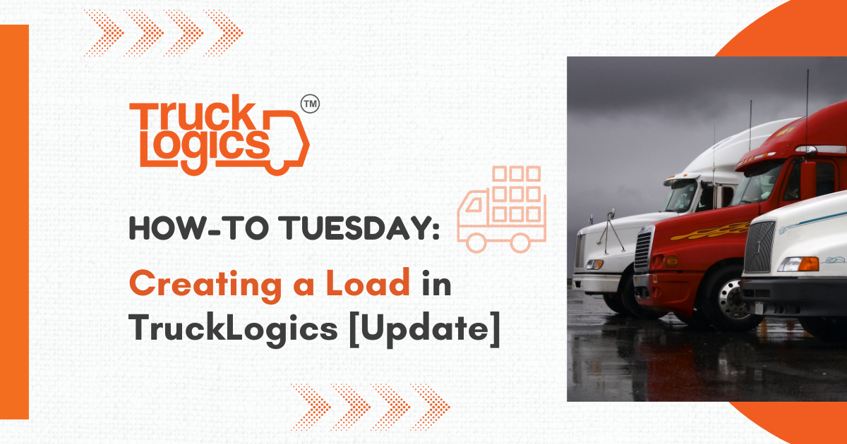 How-To Tuesday: Creating a Load in TruckLogics [Update] – TruckLogics ...