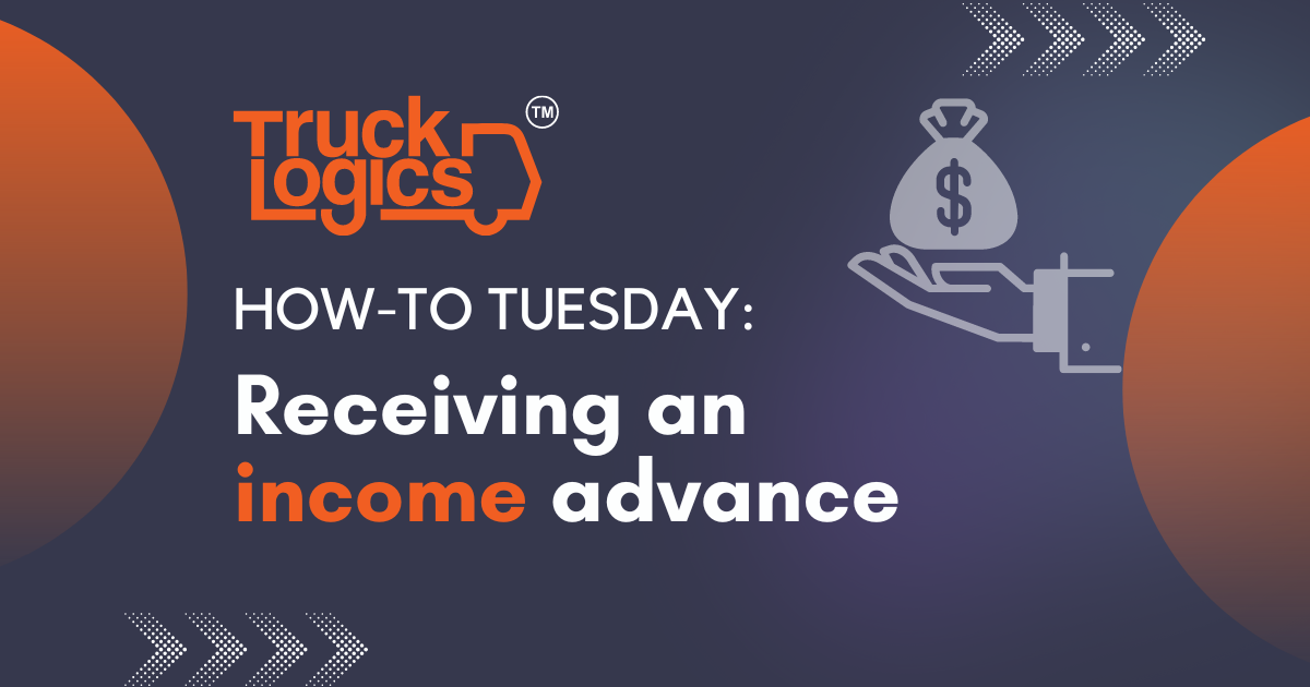How-To Tuesday: Receiving an Income Advance – TruckLogics – Trucking ...