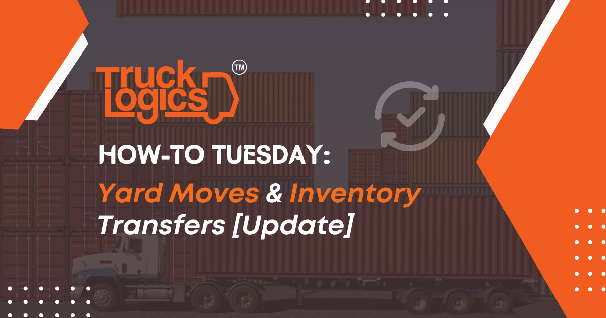 How-To Tuesday: Yard Moves & Inventory Transfers [Update] – TruckLogics ...