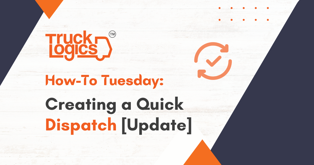 How-To Tuesday: Creating a Quick Dispatch [Update] – TruckLogics – Trucking Software | #1 ...