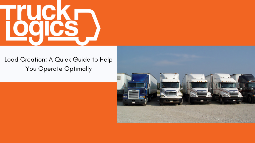 Load Creation: A Quick Guide to Help You Operate Optimally