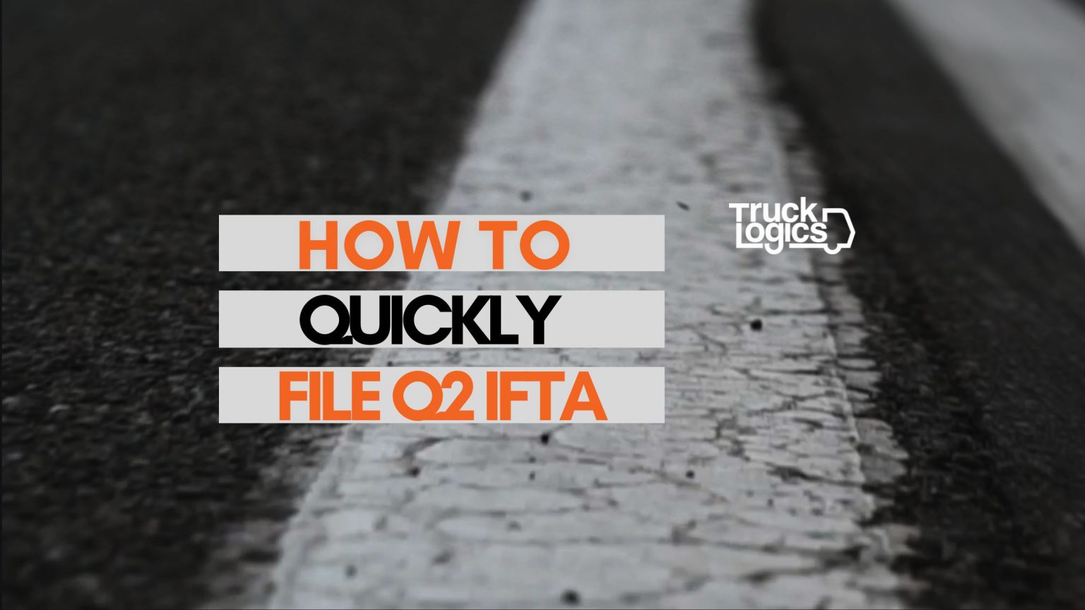 How to Generate Your 2nd Quarter 2024 IFTA Report Using TruckLogics – A ...